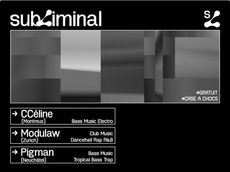 SUBLIMINAL W/ CCÉLINE, MODULAW & PIGMAN / 03.02.2023 / Case à Chocs - Queen Kong Club ...